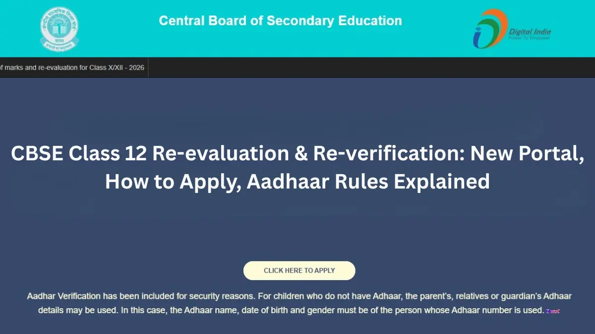 CBSE Class 12 Re-evaluation Portal 2026 Open: How to Apply, Aadhaar Rules