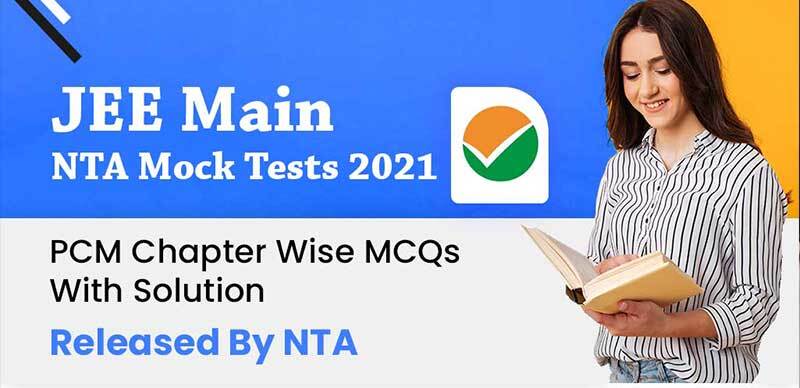 JEE Main NTA Mock Tests 2021 : PCM Chapter Wise MCQs With Solutions