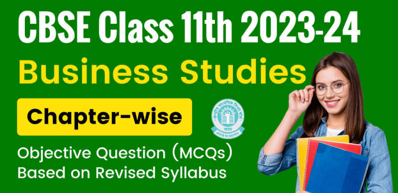 CBSE Class 11th Business Studies 2023-24 : Chapter-wise Objective ... CBSE Class 11th Business Studies 2023-24 : Chapter-wise Objective ...