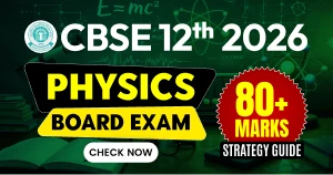 CBSE 12th Physics Board Exam 2026 Strategy Guide for 80+ Marks